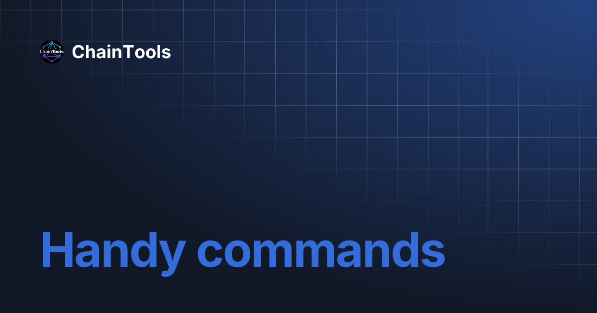 Handy commands | ChainTools