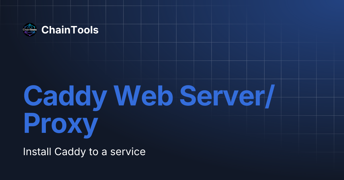 Caddy Web Server/Proxy | ChainTools